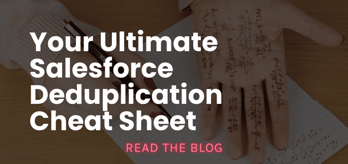 Your Ultimate Salesforce Deduplication Cheat Sheet - Cloudingo