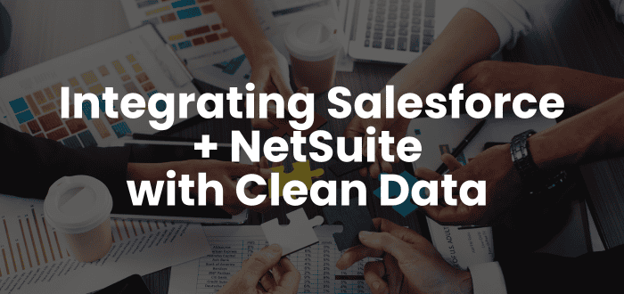 Integrating Salesforce Netsuite With Clean Data Cloudingo