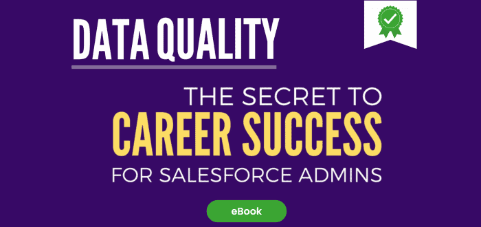 Data Quality: The Secret to Career Success for Salesforce Admins - Cloudingo