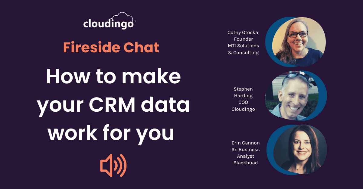 Fireside Chat: How to Make Your CRM Data Work for You - Cloudingo